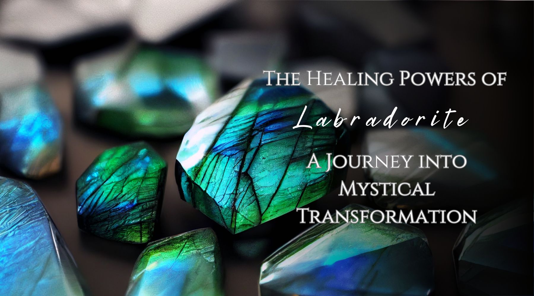 The Healing Powers of Labradorite: A Journey into Mystical Transformat ...