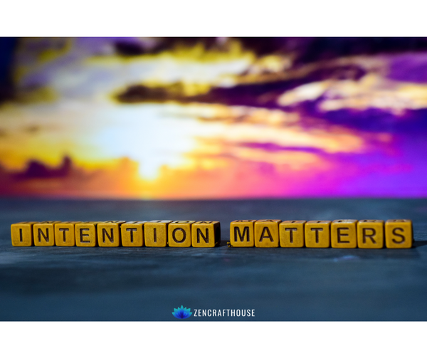 Power of Intention Setting in Mindful Practices - Zencrafthouse